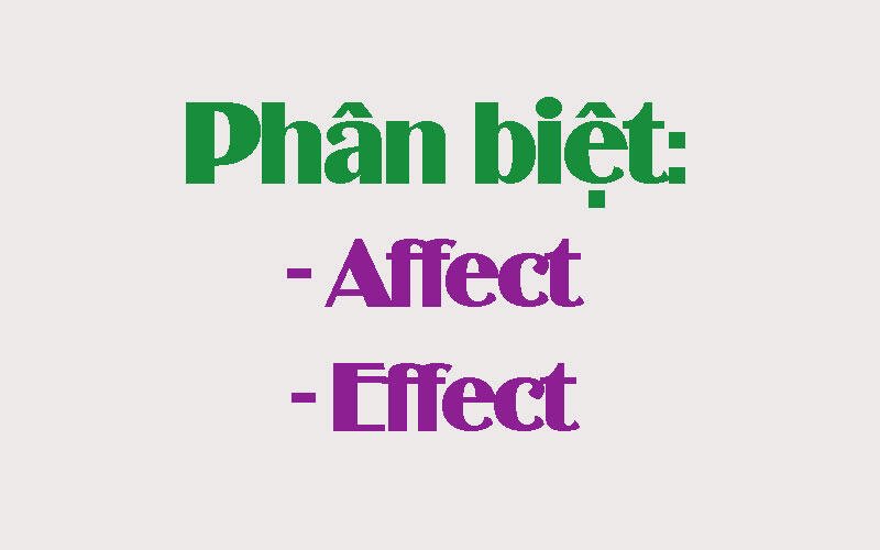 Cách dùng Affect và Effect trong tiếng Anh - Quiz.io.vn