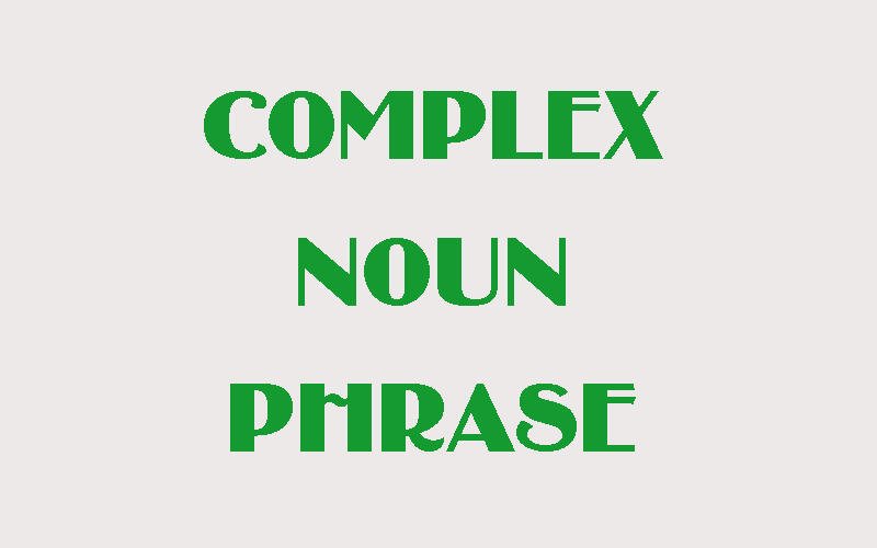 Complex Noun phrase - Quiz.io.vn